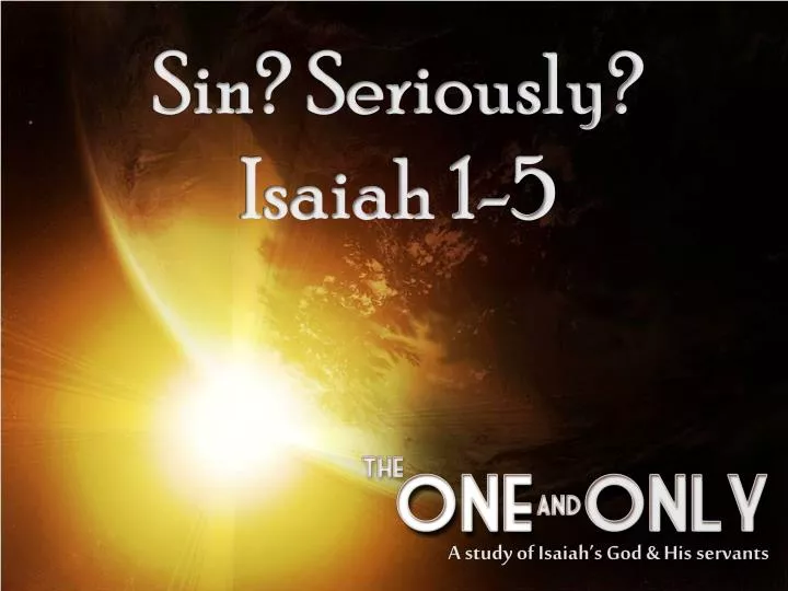 PPT - Sin? Seriously? Isaiah 1-5 PowerPoint Presentation, free download ...