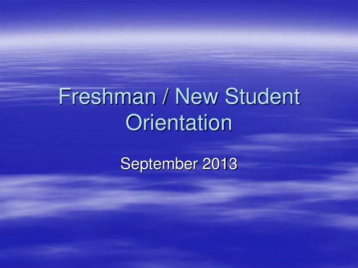 PPT - Freshman / New Student Orientation PowerPoint Presentation, free ...