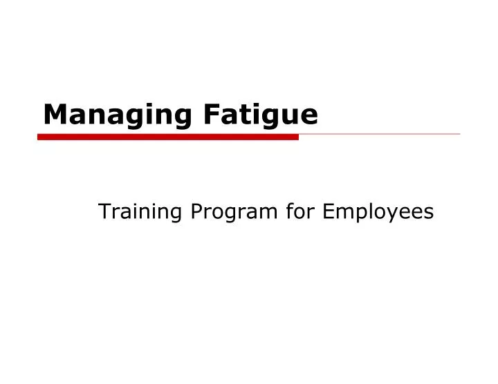 PPT - Managing Fatigue PowerPoint Presentation, free download - ID:5428955