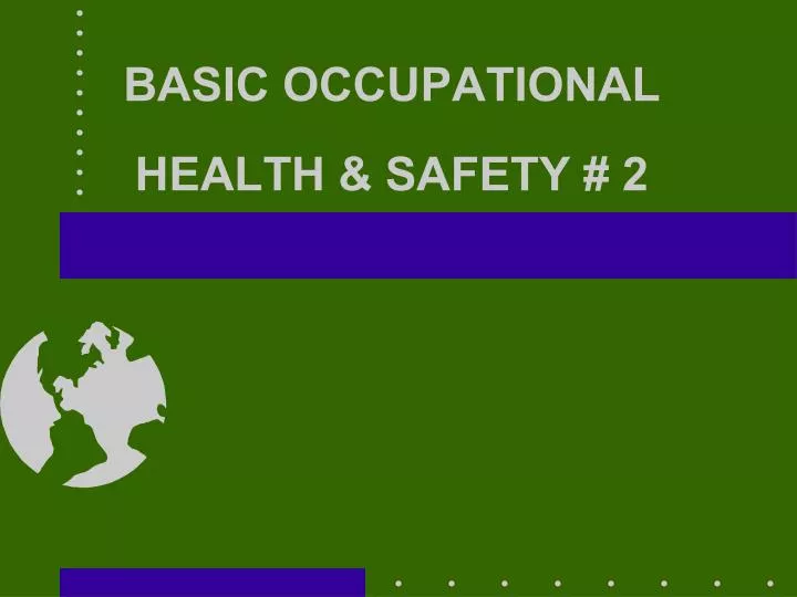 PPT - BASIC OCCUPATIONAL HEALTH & SAFETY # 2 PowerPoint Presentation ...
