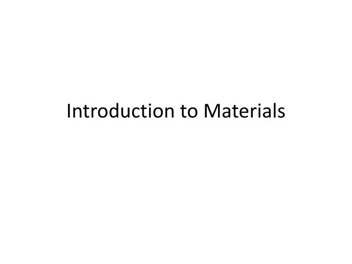 PPT - Introduction to Materials PowerPoint Presentation, free download ...