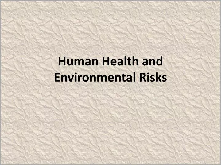PPT - Human Health and Environmental Risks PowerPoint Presentation ...