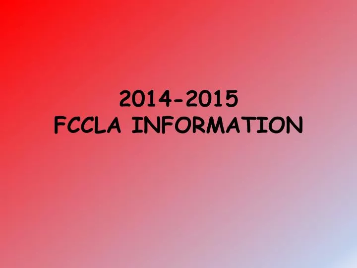PPT - 2014-2015 FCCLA INFORMATION PowerPoint Presentation, free ...