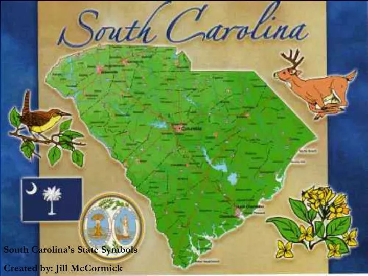 PPT - South Carolina’s State Symbols Created by: Jill McCormick ...