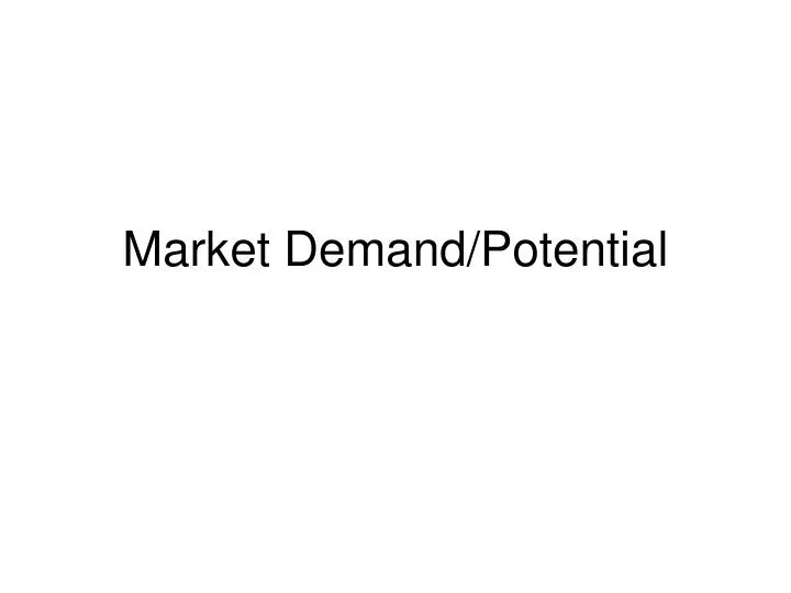 PPT - Market Demand/Potential PowerPoint Presentation, free download ...