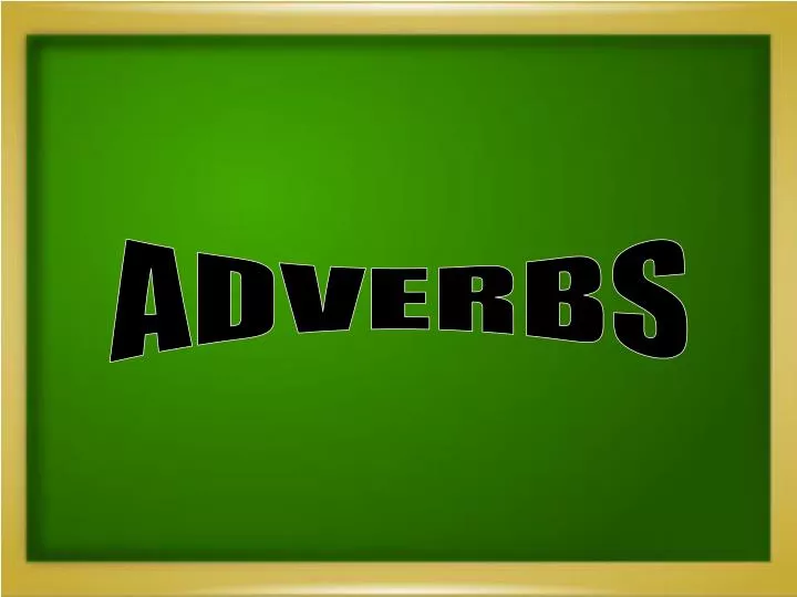 PPT - ADVERBS PowerPoint Presentation, free download - ID:5434401