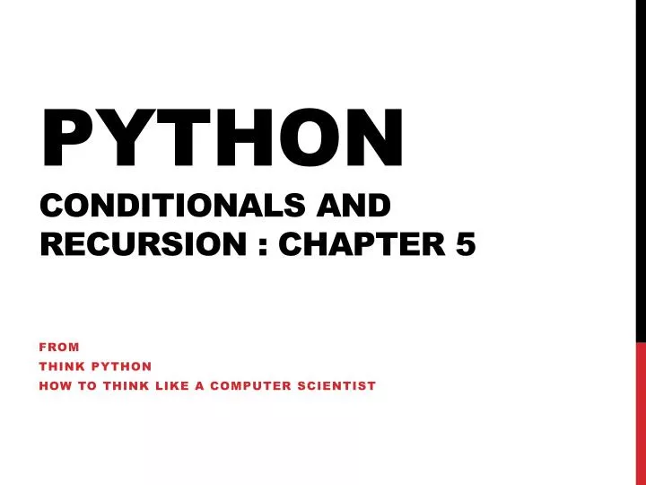Ppt Python Conditionals And Recursion Chapter 5 Powerpoint