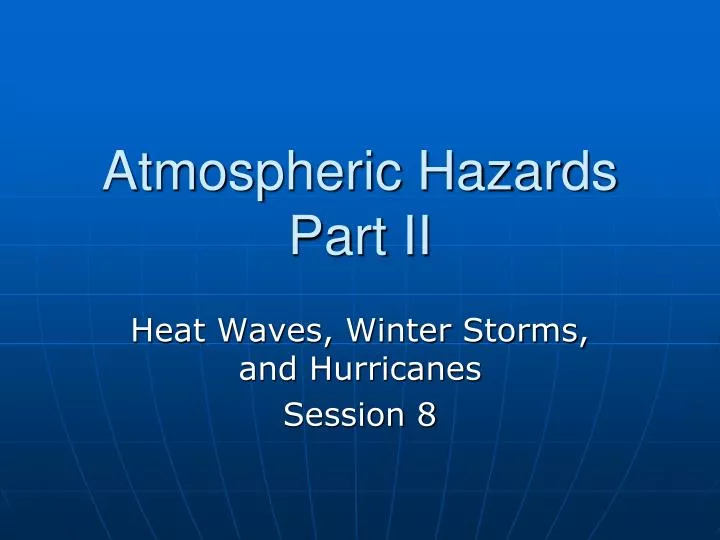 PPT - Atmospheric Hazards Part II PowerPoint Presentation, free ...