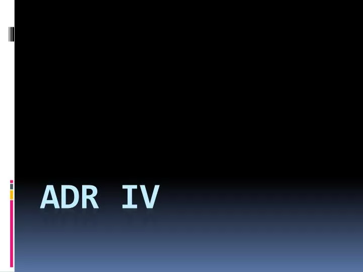PPT - ADR IV PowerPoint Presentation, free download - ID:5436183