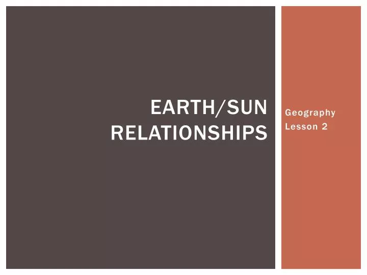 PPT - Earth/Sun Relationships PowerPoint Presentation, free download ...