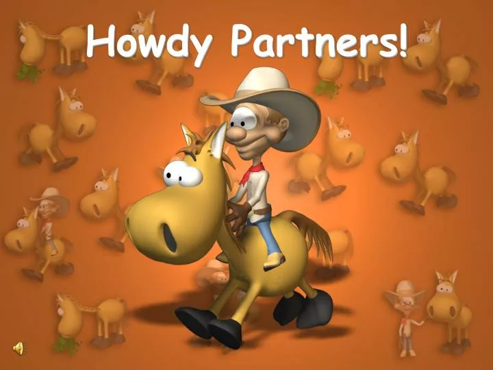 PPT - Howdy Partners! PowerPoint Presentation, free download - ID:5437550