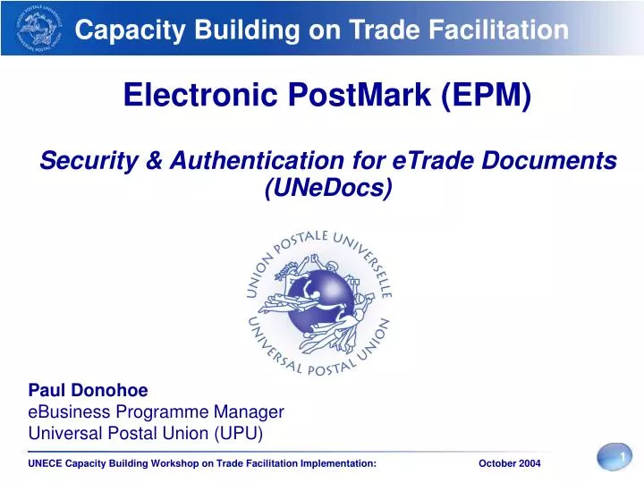 PPT - Electronic PostMark (EPM) Security & Authentication for eTrade Documents (UNeDocs ...