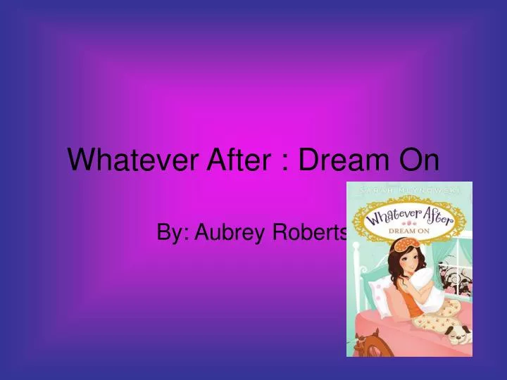 PPT - Whatever After : Dream On PowerPoint Presentation, free download ...