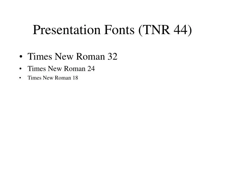 PPT - Presentation Fonts (TNR 44) PowerPoint Presentation, free ...