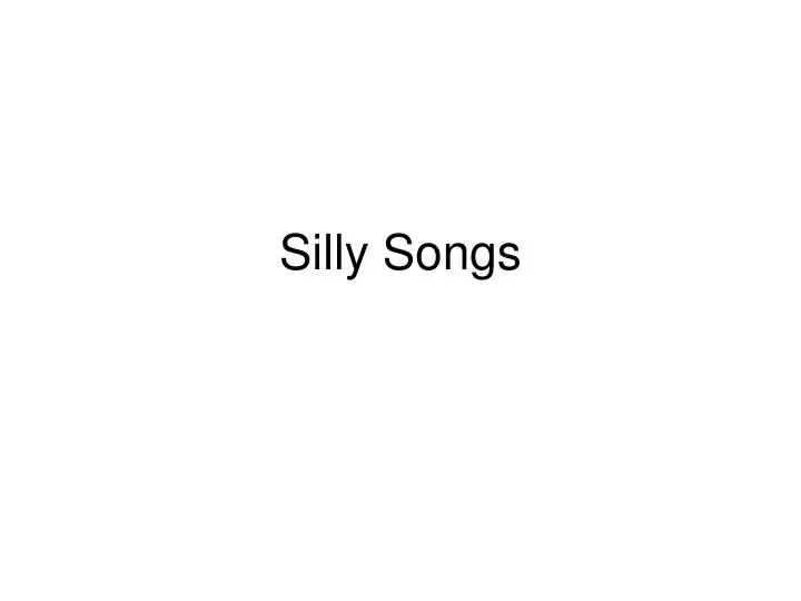 PPT - Silly Songs PowerPoint Presentation, free download - ID:5443153
