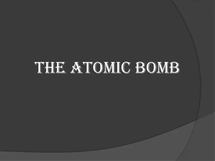 PPT - The Atomic Bomb PowerPoint Presentation, free download - ID:5443954