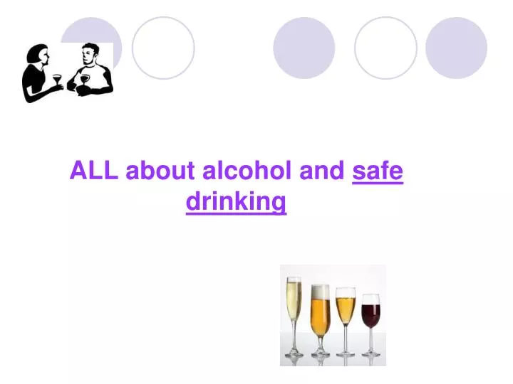 PPT - ALL about alcohol and safe drinking PowerPoint Presentation, free ...