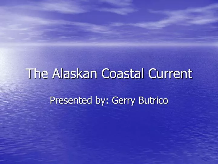 PPT - The Alaskan Coastal Current PowerPoint Presentation, free ...