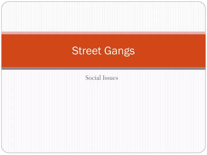 PPT - Street Gangs PowerPoint Presentation, free download - ID:5449333