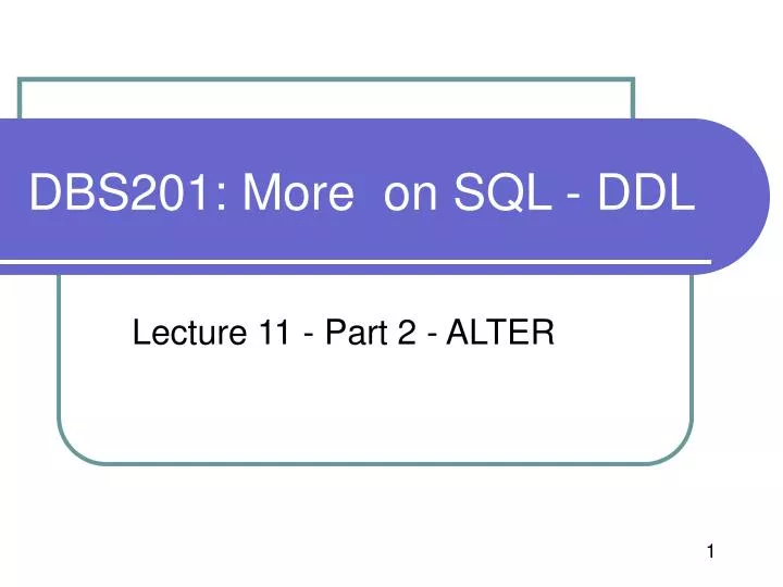 PPT - DBS201: More on SQL - DDL PowerPoint Presentation, free download ...