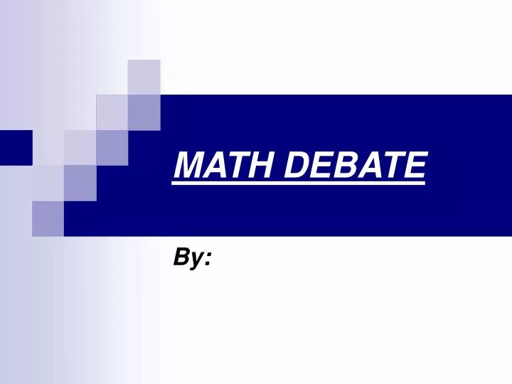 PPT - MATH DEBATE PowerPoint Presentation, free download - ID:5451396