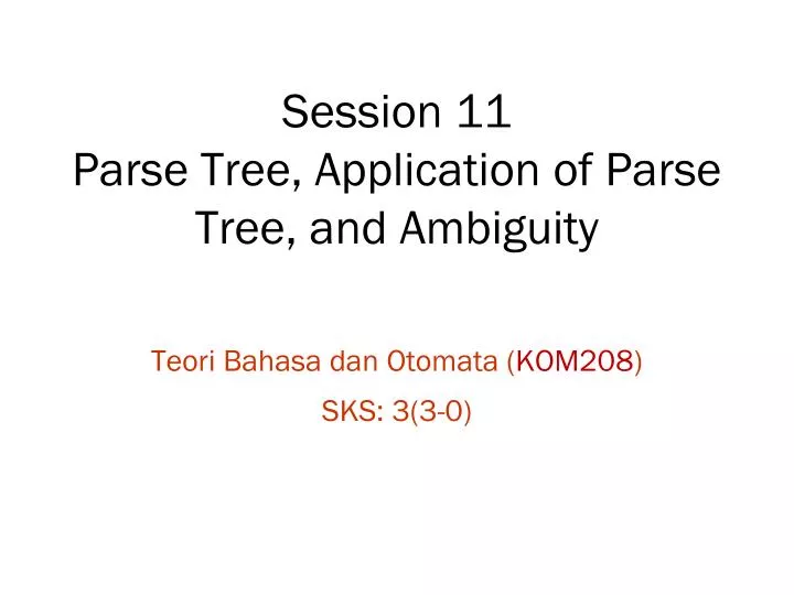 Ppt Session 11 Parse Tree Application Of Parse Tree And Ambiguity