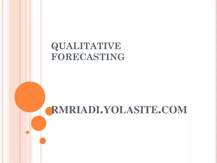 PPT - QUALITATIVE FORECASTING PowerPoint Presentation, free download ...