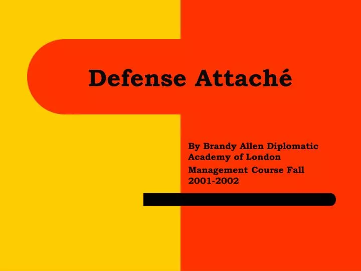 PPT - Defense Attaché PowerPoint Presentation, free download - ID:5452457