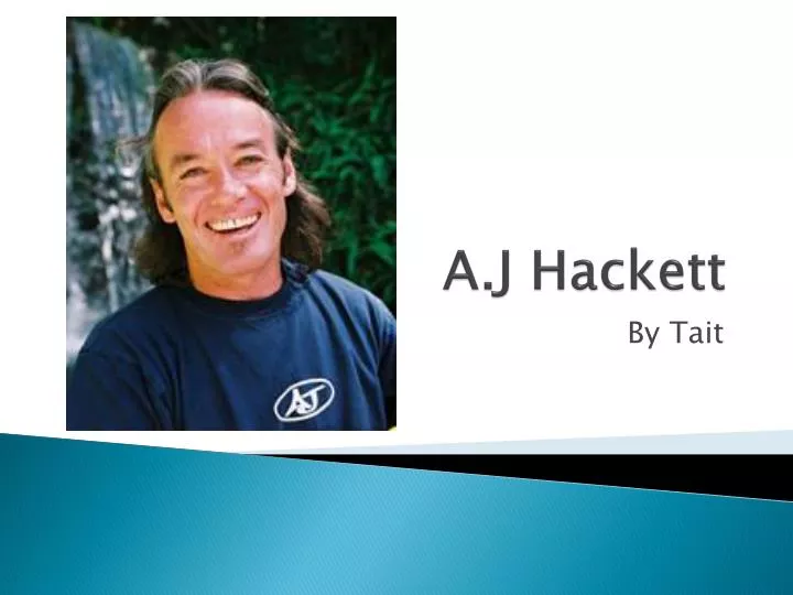 PPT - A.J Hackett PowerPoint Presentation, free download - ID:5452496