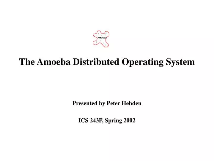 PPT - The Amoeba Distributed Operating System PowerPoint Presentation ...