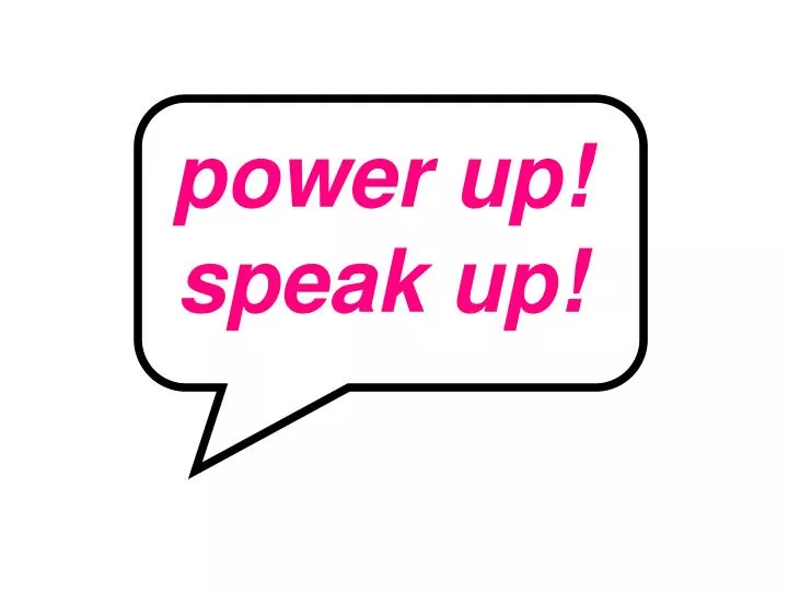 PPT - power up! speak up! PowerPoint Presentation, free download - ID ...