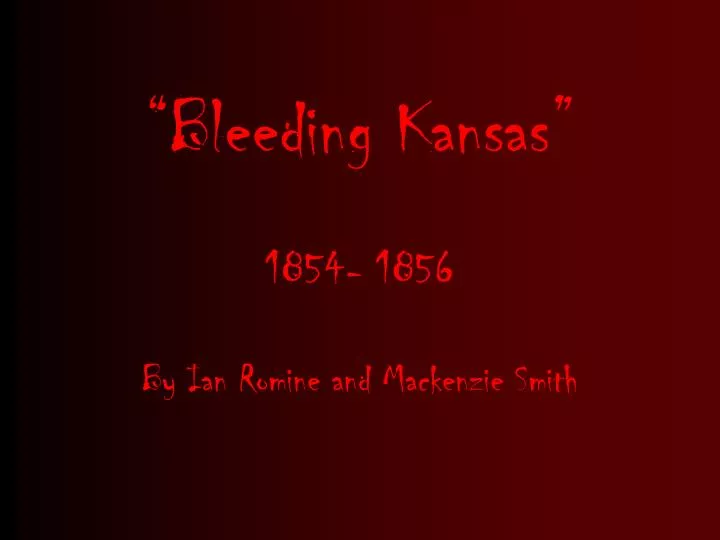 PPT - “Bleeding Kansas” PowerPoint Presentation, free download - ID:5453176