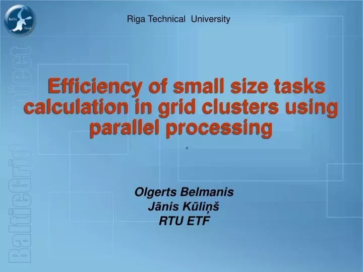 PPT - Efficiency of small size tasks calculation in grid clusters using ...
