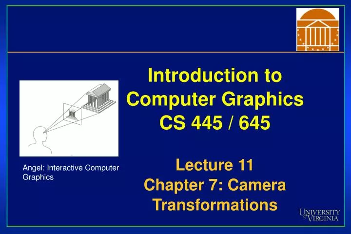 PPT - Introduction to Computer Graphics CS 445 / 645 Lecture 11 Chapter ...
