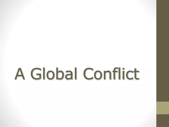 PPT - A Global Conflict PowerPoint Presentation, free download - ID:5455028