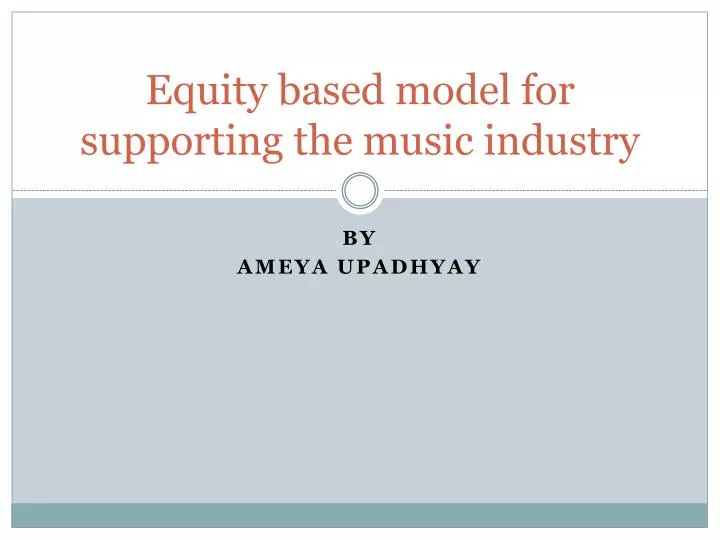 PPT - Equity based model for supporting the music industry PowerPoint ...