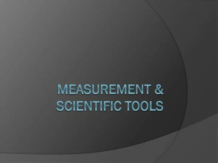 PPT - Measurement & Scientific Tools PowerPoint Presentation, free ...