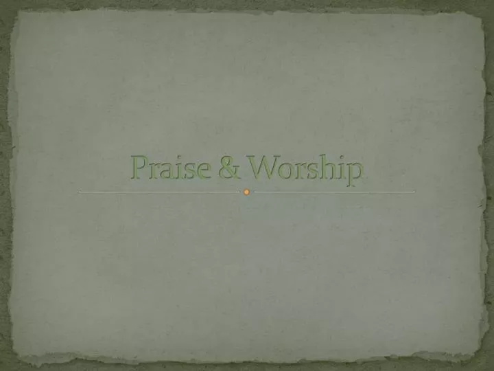 PPT - Praise & Worship PowerPoint Presentation, free download - ID:5455782