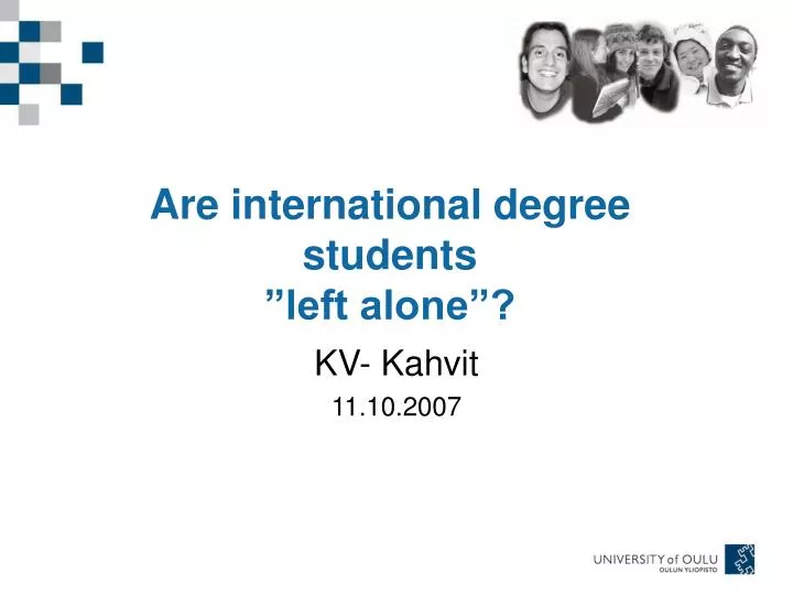 PPT - Are international degree students ”left alone”? PowerPoint ...