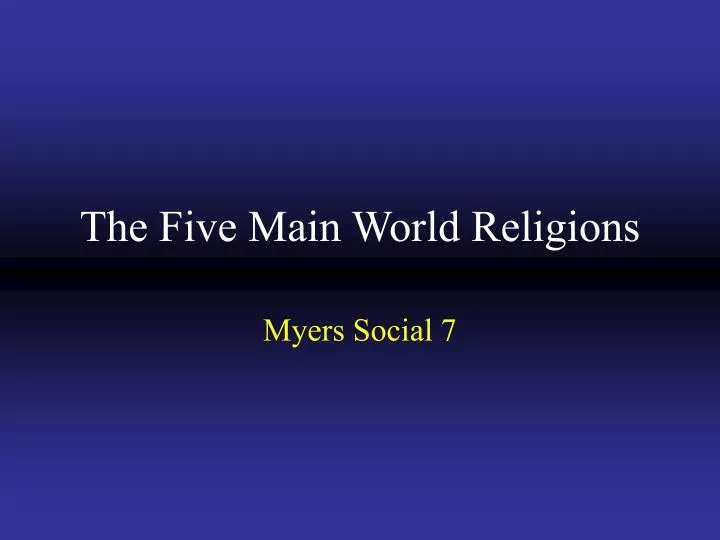 PPT - The Five Main World Religions PowerPoint Presentation, free ...