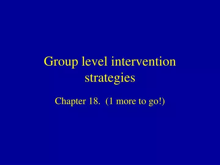 PPT - Group level intervention strategies PowerPoint Presentation, free ...