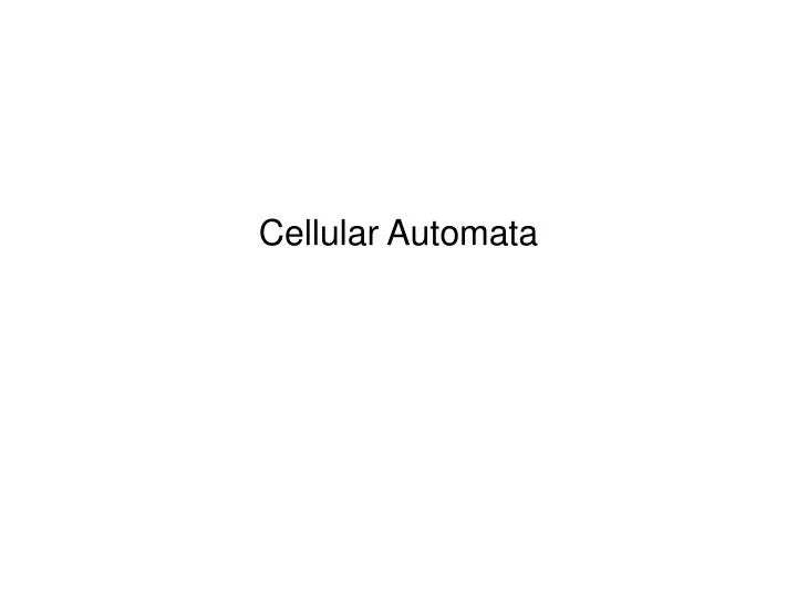 Ppt Cellular Automata Powerpoint Presentation Free Download Id 5457720