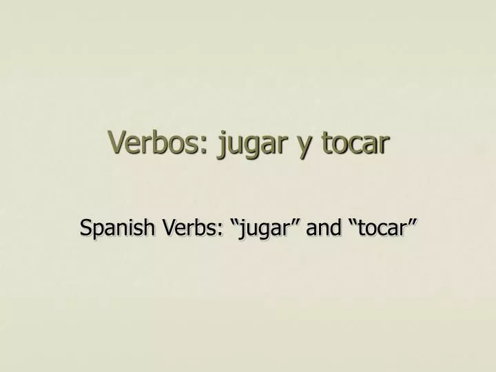 PPT - Verbos: jugar y tocar PowerPoint Presentation, free download - ID ...