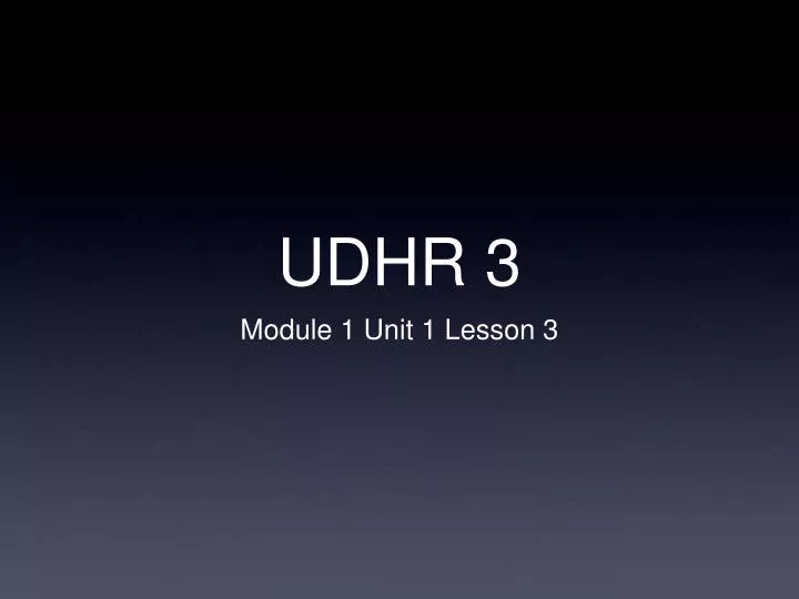 PPT - UDHR 3 PowerPoint Presentation, free download - ID:5459042