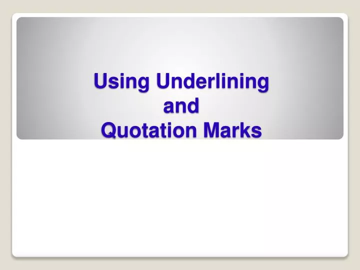 PPT - Using Underlining and Quotation Marks PowerPoint Presentation ...