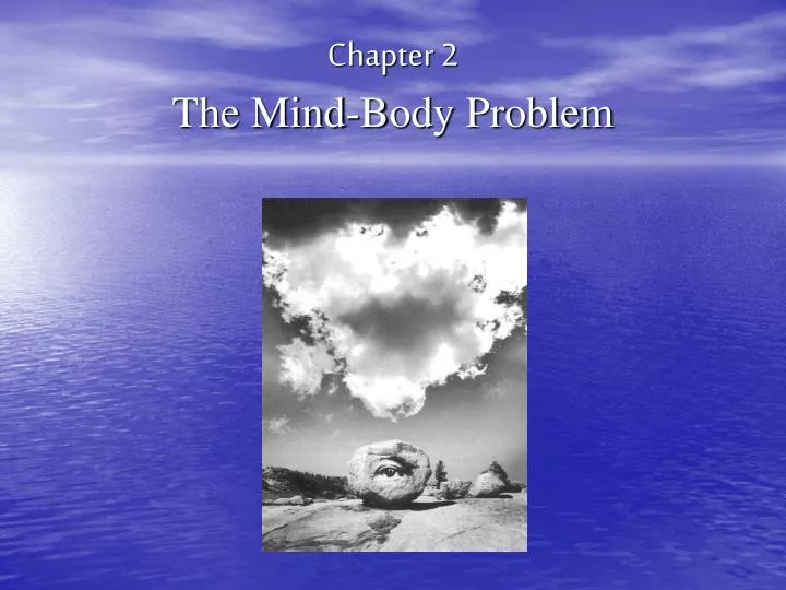 PPT - Chapter 2 The Mind-Body Problem PowerPoint Presentation, free download - ID:5459669