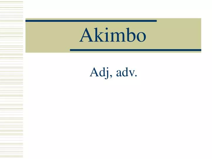 PPT - Akimbo PowerPoint Presentation, free download - ID:5460061