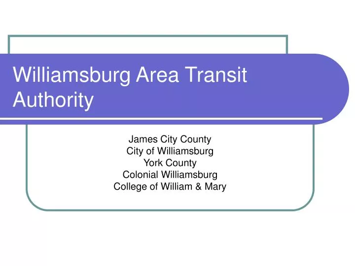 PPT - Williamsburg Area Transit Authority PowerPoint Presentation, free ...