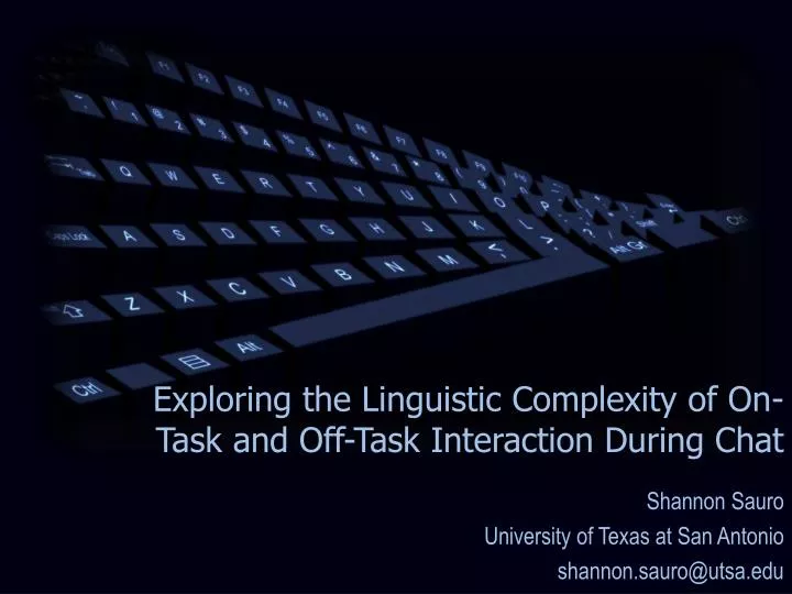 Ppt Exploring The Linguistic Complexity Of On Task And Off Task Interaction During Chat