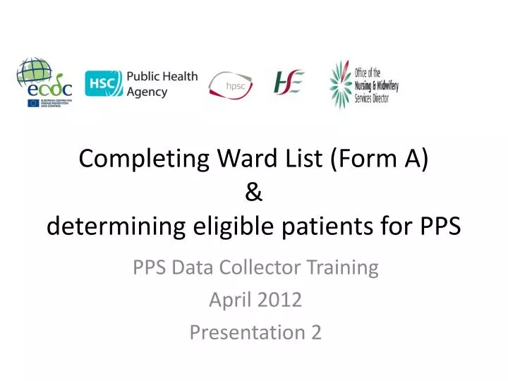 PPT - Completing Ward List (Form A) & determining eligible patients for ...